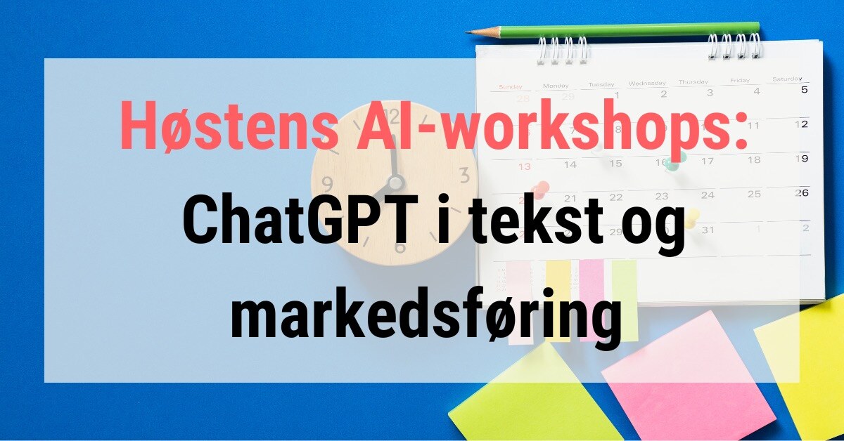 Workshops: Hvordan bruke ChatGPT til tekst og markedsføring?